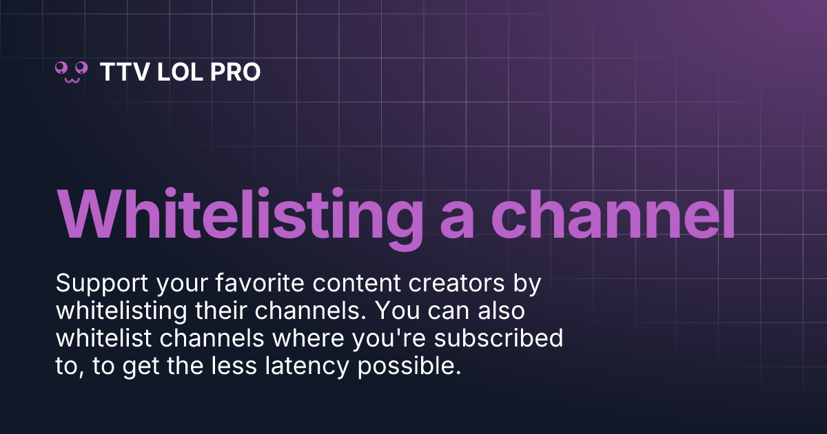 Whitelisting a channel | TTV LOL PRO